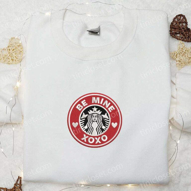 Be Mine Xo Xo Starbucks Embroidered Shirt, Brand Logo Embroidered Hoodie, Valentine Gift Ideas ...